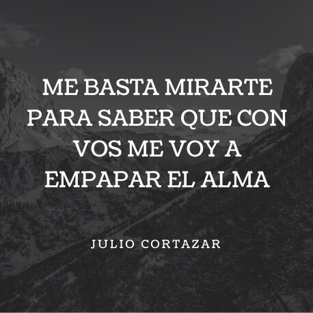 Imágenes con frases de Julio Cortazar muy Bonitas para la vida
